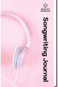 Books Kinokuniya: Songwriting Journal : Songwriting Template and ...