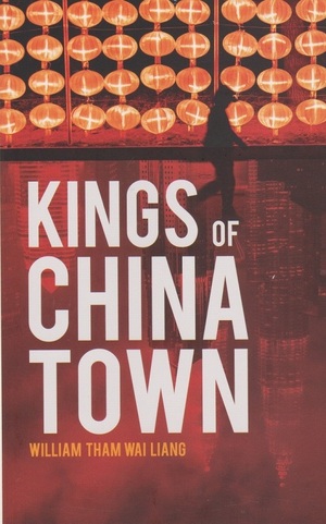Books Kinokuniya: Kings of Chinatown / William Tham Wai Liang ...