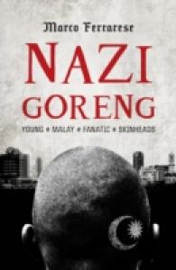 Books Kinokuniya: Nazi Goreng : Young, Malay, Fanatic, Skinheads ...