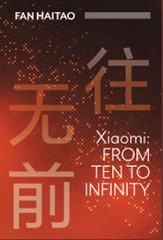 Books Kinokuniya: Xiaomi: From Ten to Infinity / Fan, Haitao (9789815105025)
