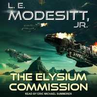 Books Kinokuniya: The Elysium Commission Lib/E (Library) / Modesitt, L ...
